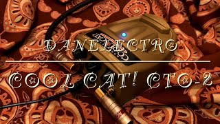 Danelectro CTO-2 Cool Cat Transparent Overdrive V2 - What To Know ...