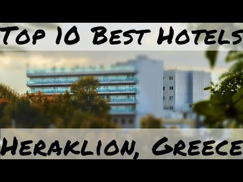Top 10 Best Hotels in Heraklion, Greece
