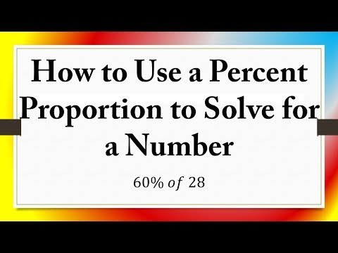 How to Use a Percent Proportion to Solve for a Number: 60% 𝑜𝑓 28