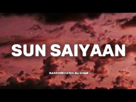 Sun Saiyan - Masroor Ali Khan |Qurbaan| Lyrics