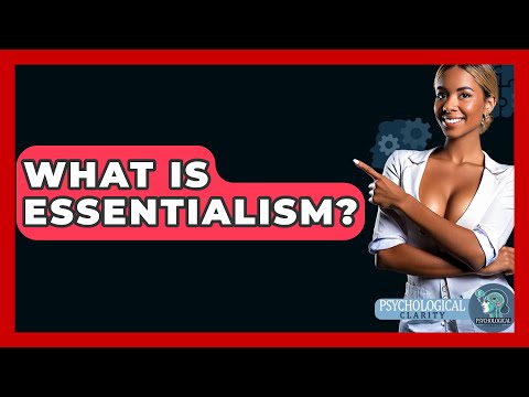 What Is Essentialism? - Philosophy Beyond
