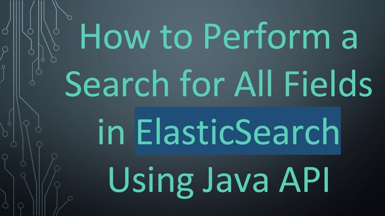 How to Perform a Search for All Fields in ElasticSearch Using Java API