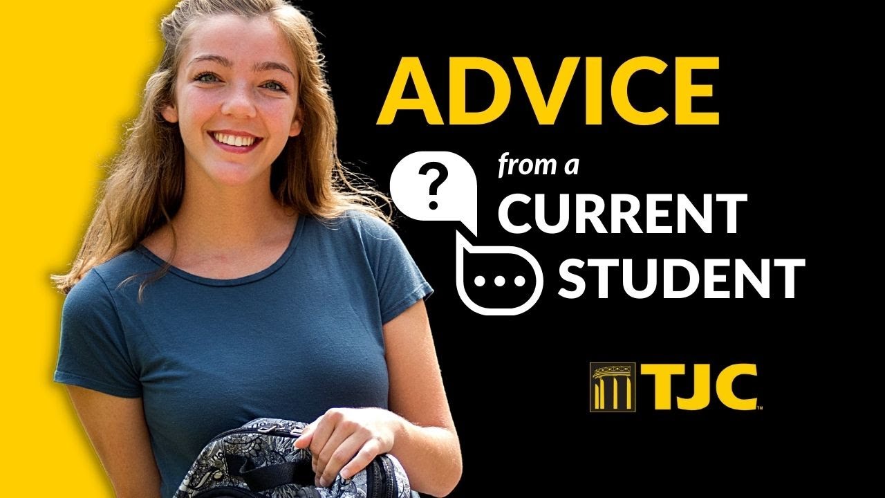 Advice from a current TJC student