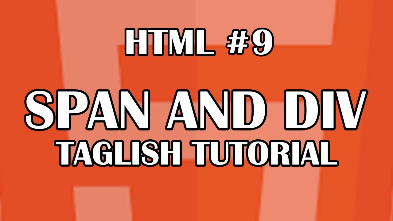 HTML #9 -SPAN AND DIV TAGS| Tagalog-English HTML Tutorial For Beginners