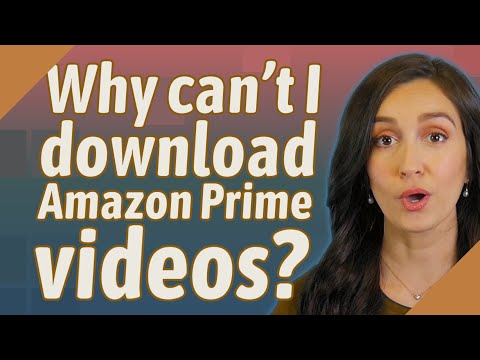 Why can't I download Amazon Prime videos?