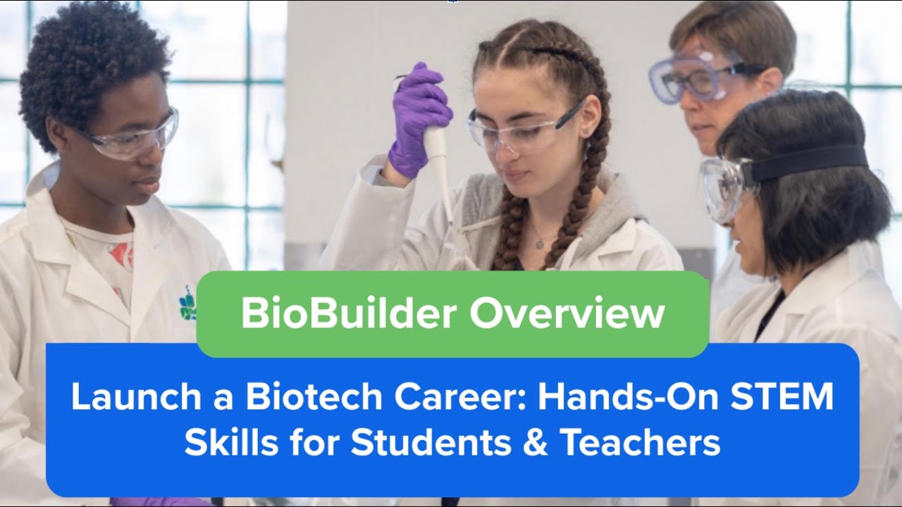 Launch a Biotech Career: Hands-On STEM Skills for Students & Teachers | BioBuilder Overview