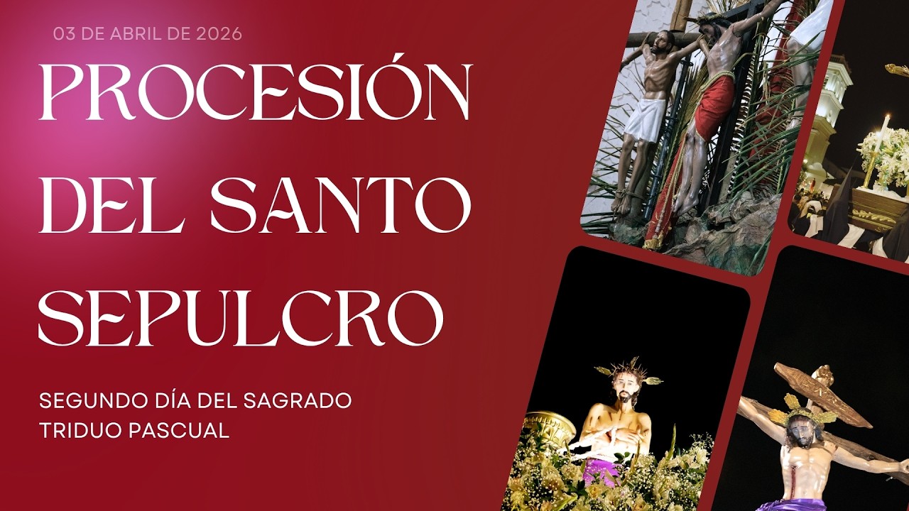 ✝️VIERNES SANTO -PROCESIÓN DEL SANTO SEPULCRO | 6:00 P.M.