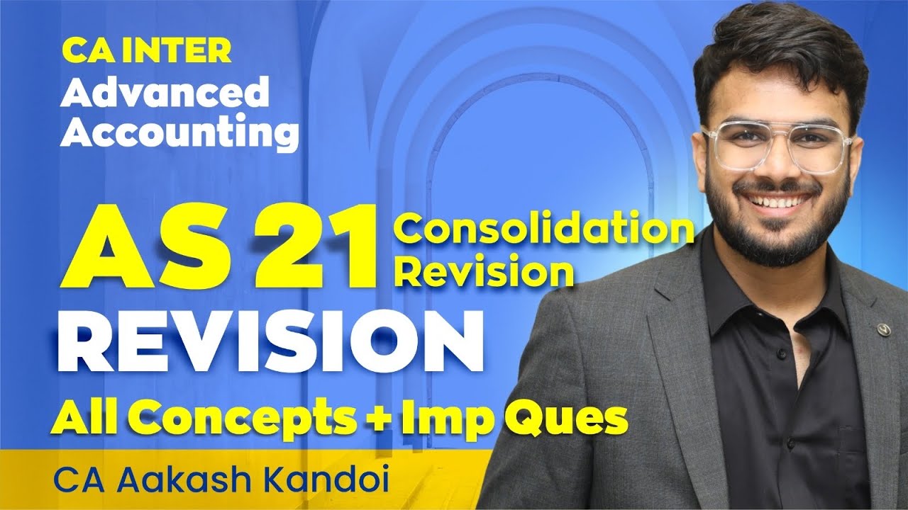 AS 21 Consolidation Revision | Concepts + All IMP Questions Covered | CA Inter | CA Aakash Kandoi