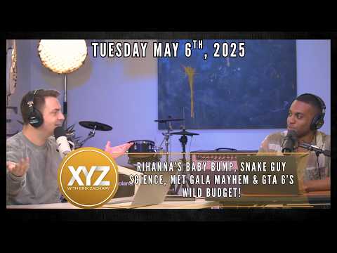 XYZ | Riri’s Baby Bump, Snake Guy Science, Met Gala Mayhem & GTA 6’s ...