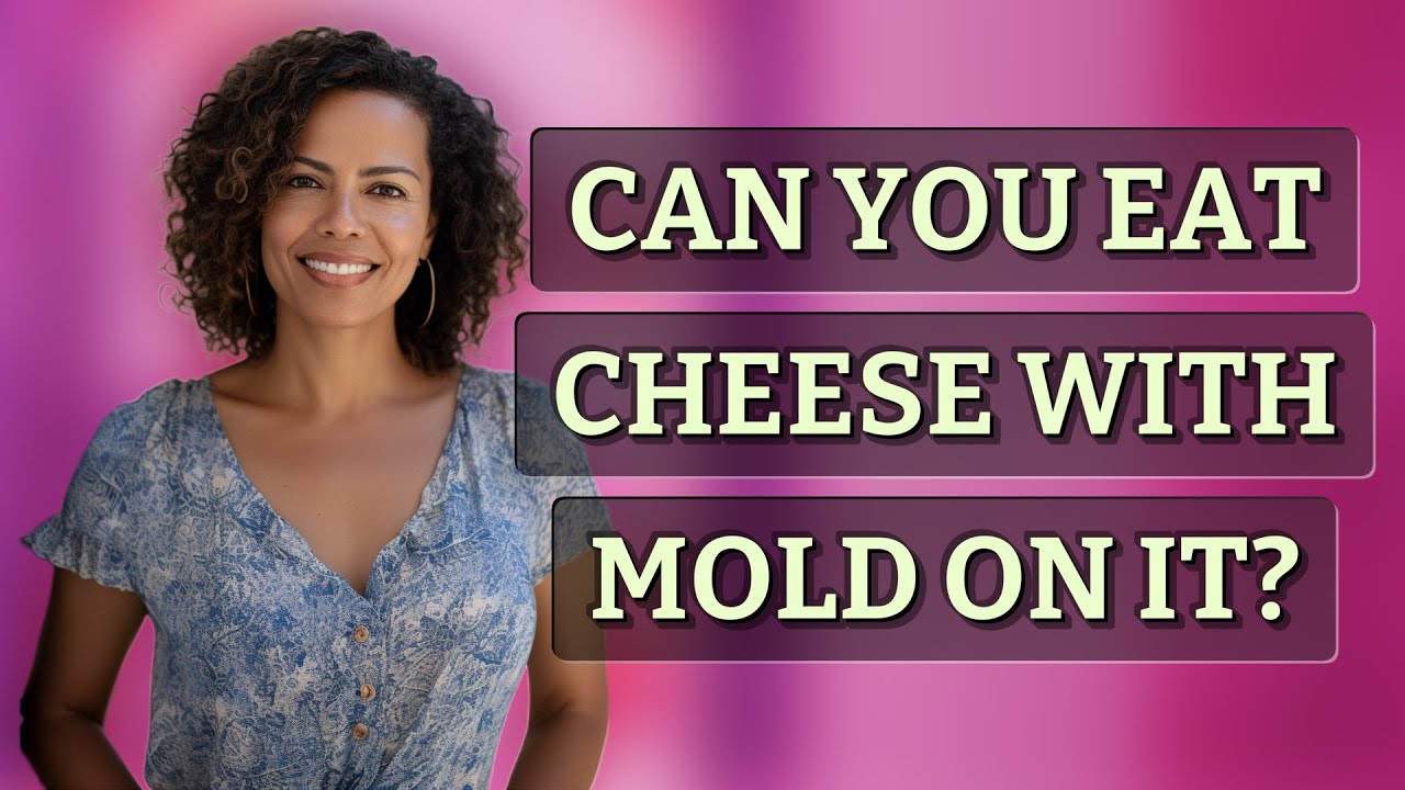 Can you eat cheese with mold on it?