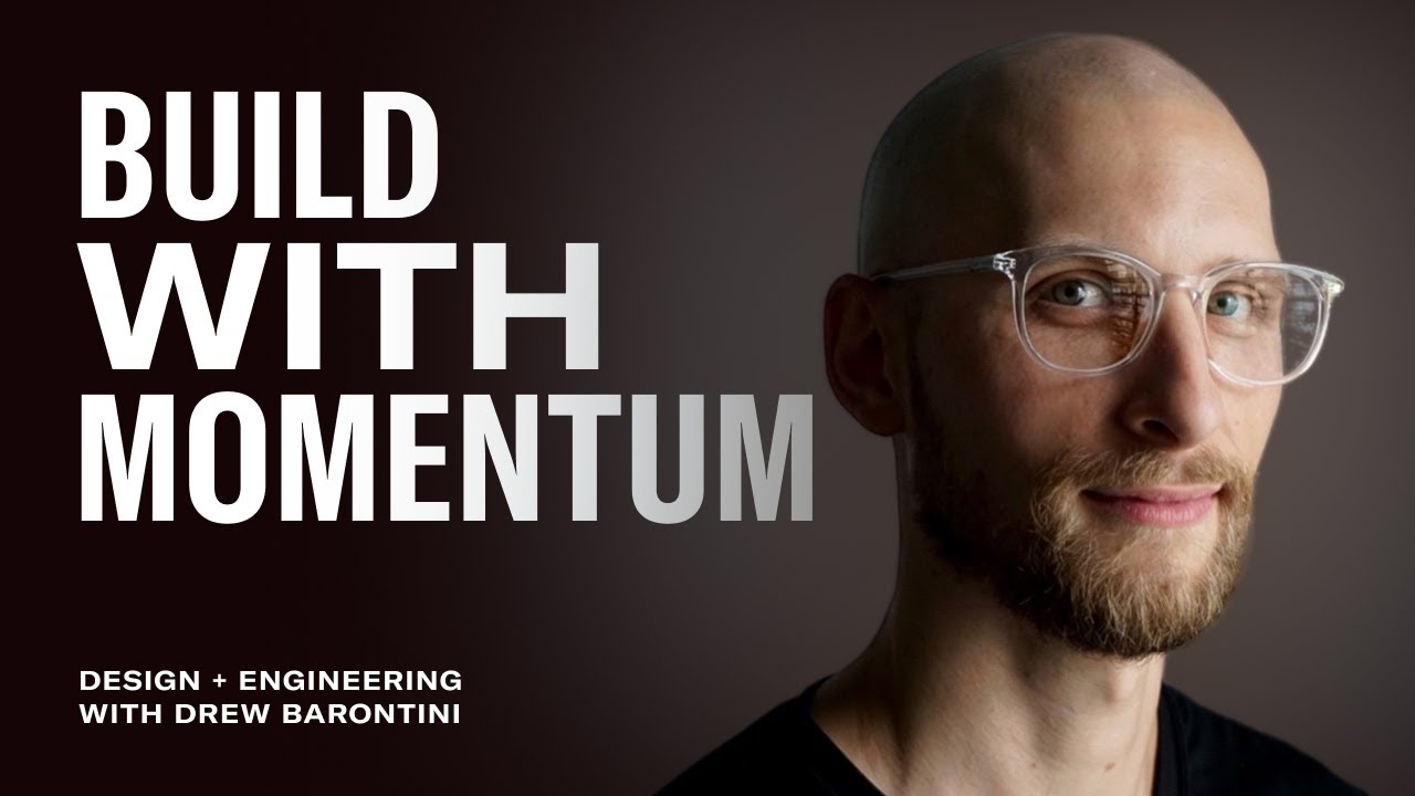 Build with Momentum: Design + Engineering with Drew Barontini
