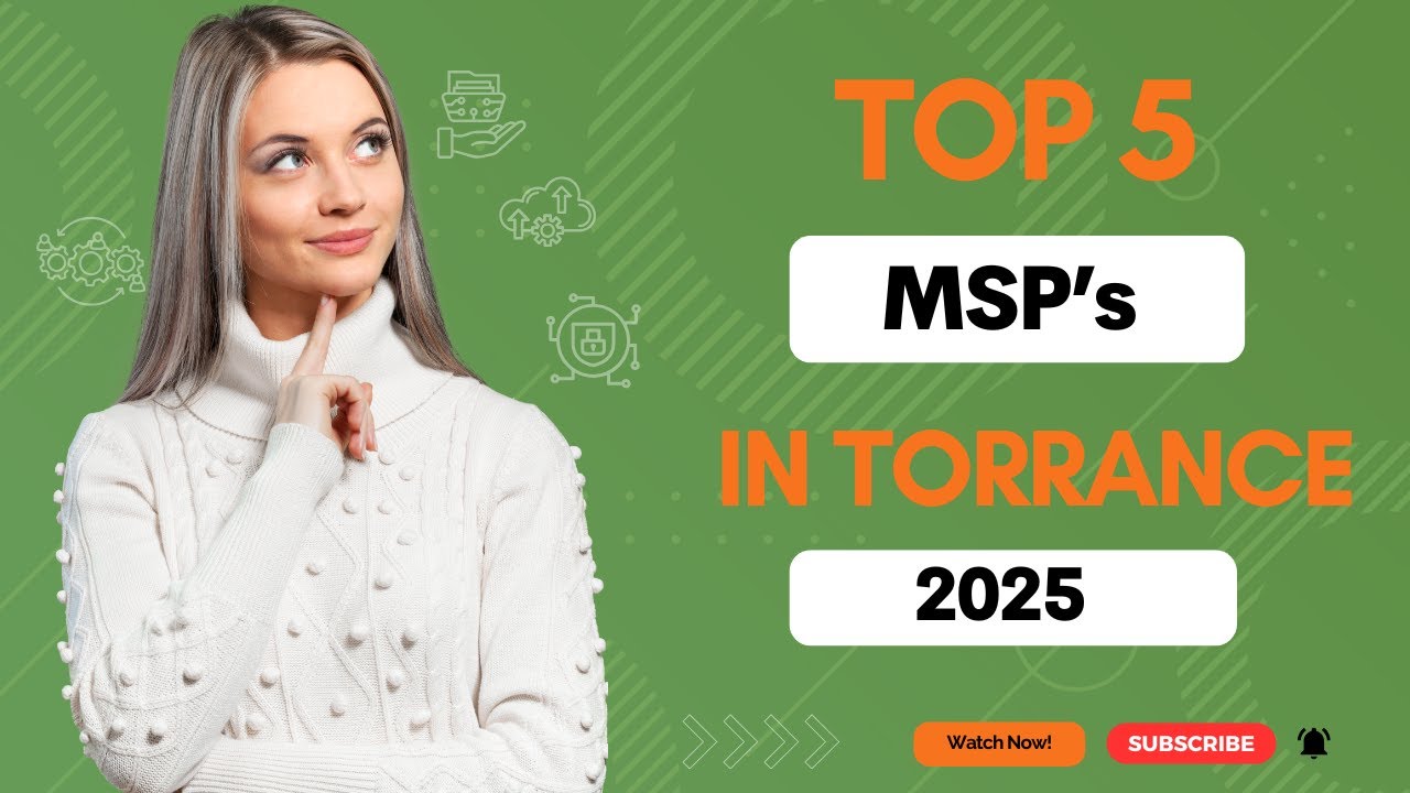 Top 5 Managed Service Providers in Torrance 2025 | Top IT Support & Cybersecurity