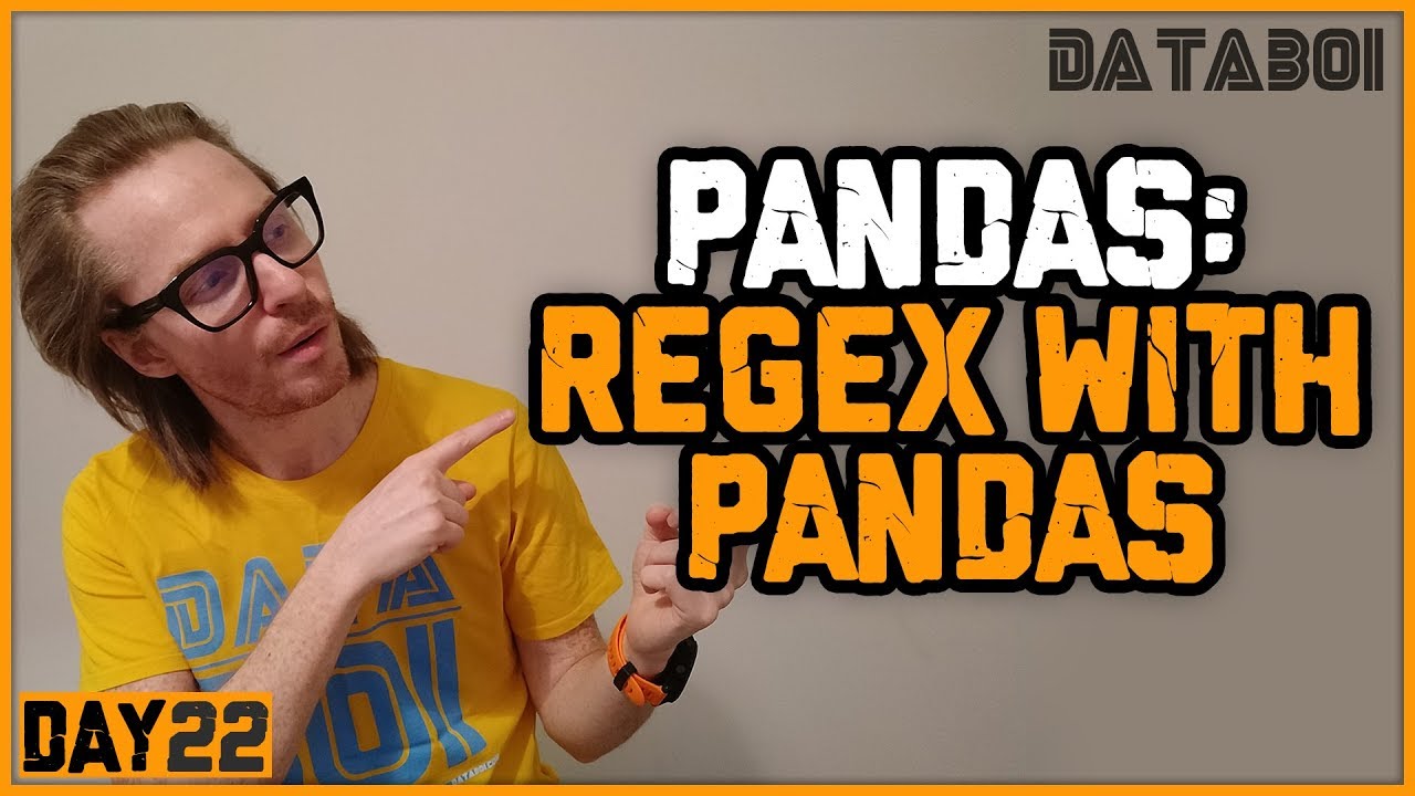 Video 22: Using Regular Expressions (Regex) with Pandas