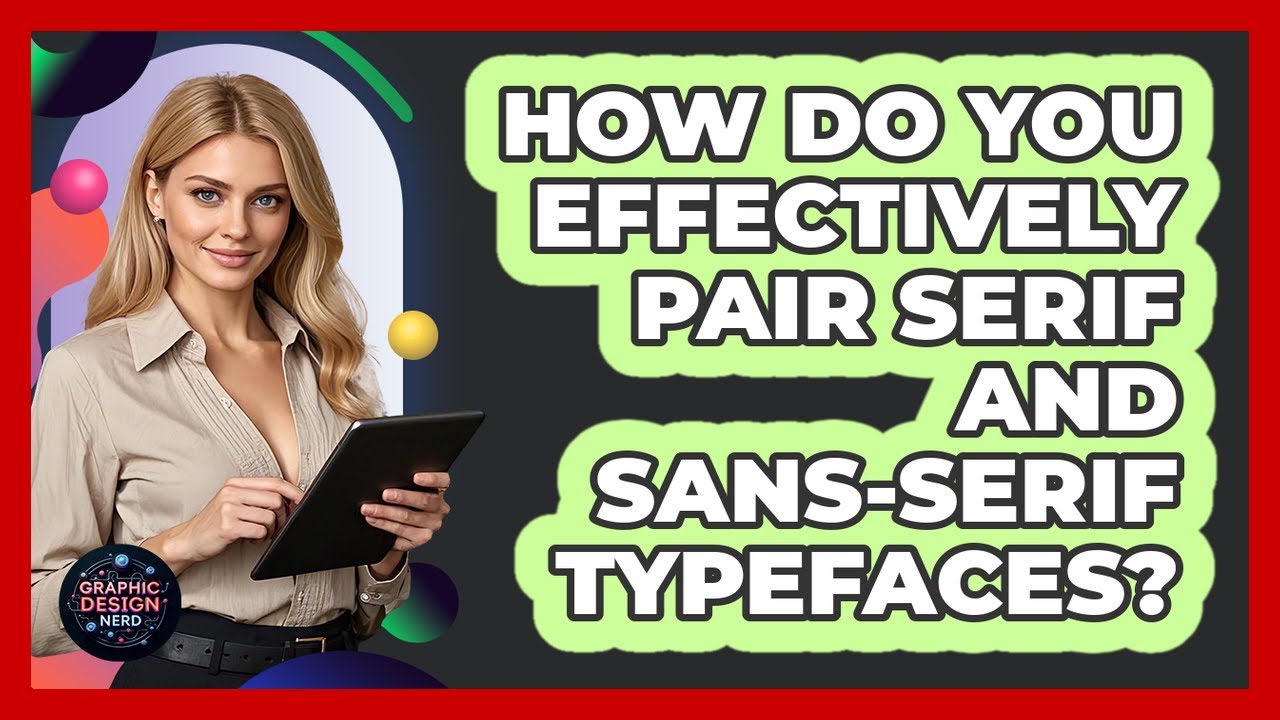 How Do You Effectively Pair Serif And Sans-serif Typefaces? - Graphic Design Nerd