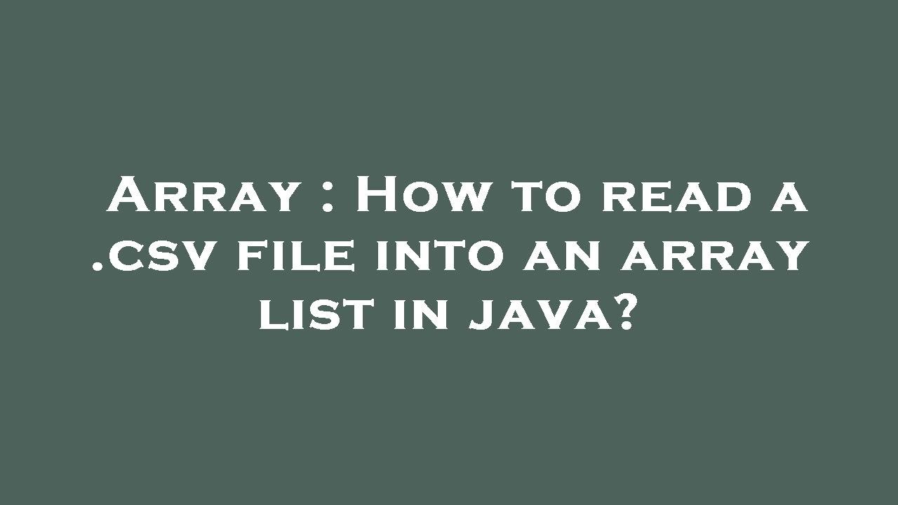 Array : How to read a .csv file into an array list in java?