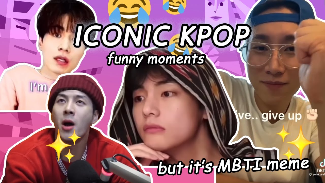 Iconic Kpop funny moments but it's MBTI meme (16 personality types)