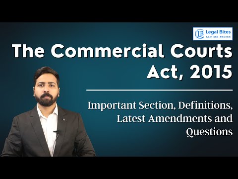 The Commercial Courts Act, 2015 - Explained | Imp Sections, Definitions, Latest Amendments and Q&As