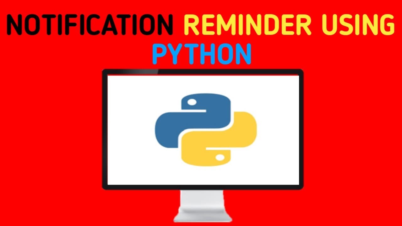 NOTIFICATION REMINDER USING PYTHON