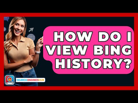 How Do I View Bing History? - SearchEnginesHub.com