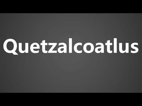 How To Pronounce Quetzalcoatlus