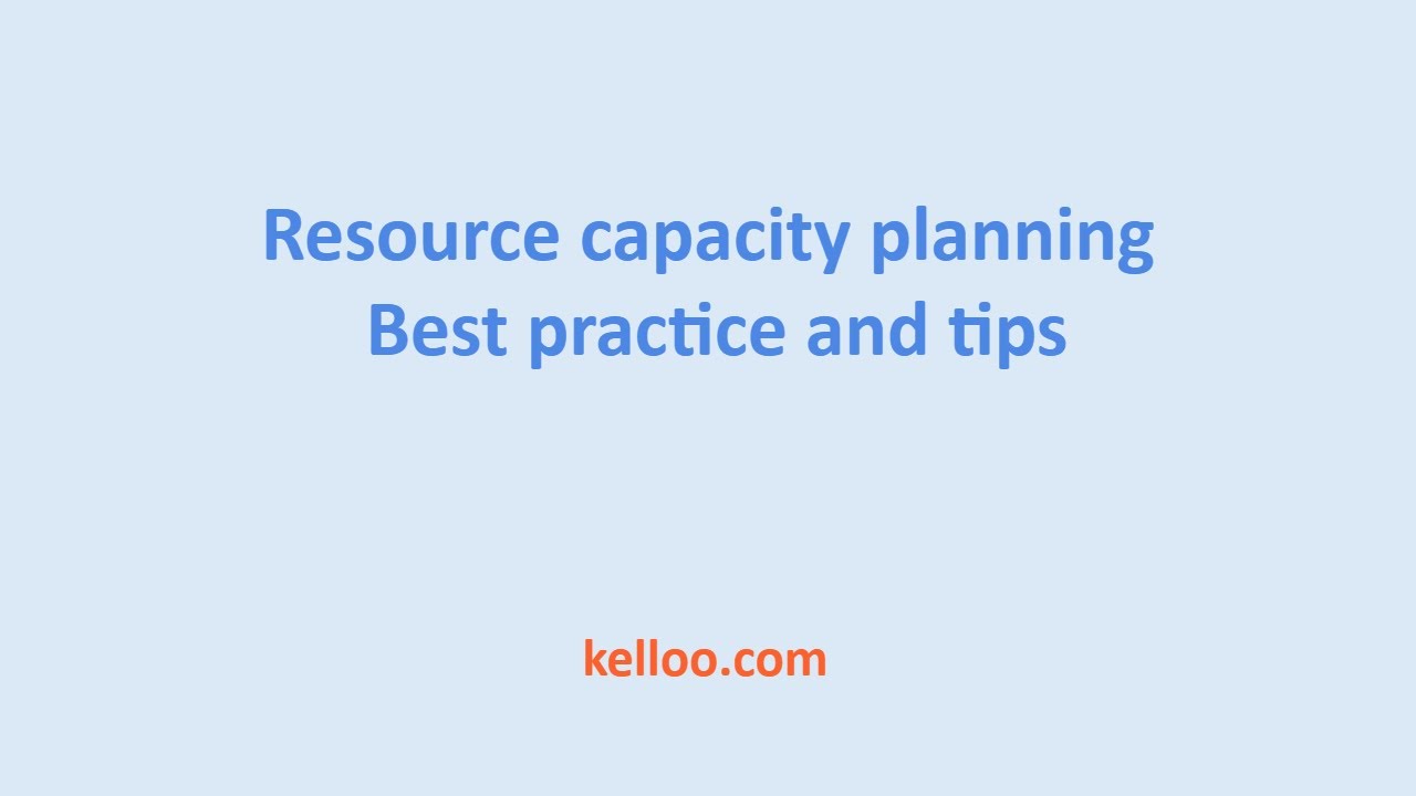 Resource capacity planning best practices and tips