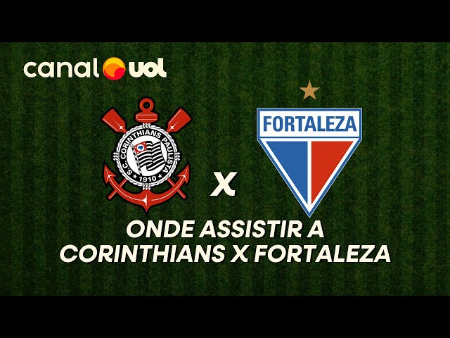 Transmissão ao vivo de Corinthians x Fortaleza pelo Brasileirão: veja ...