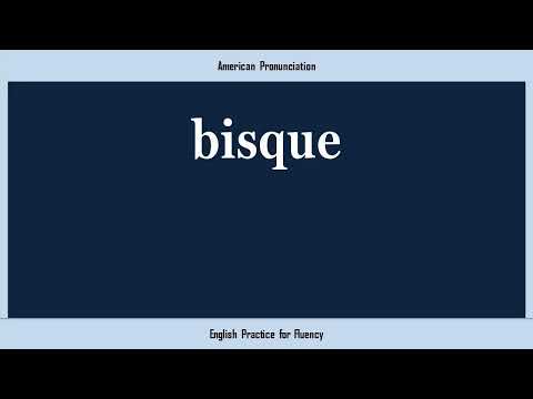 bisque, How to Say or Pronounce BISQUE in American, British, Australian English