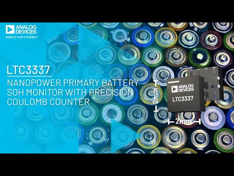 LTC3337: Nanopower Battery SoH Monitor & Precision Coulomb Counter