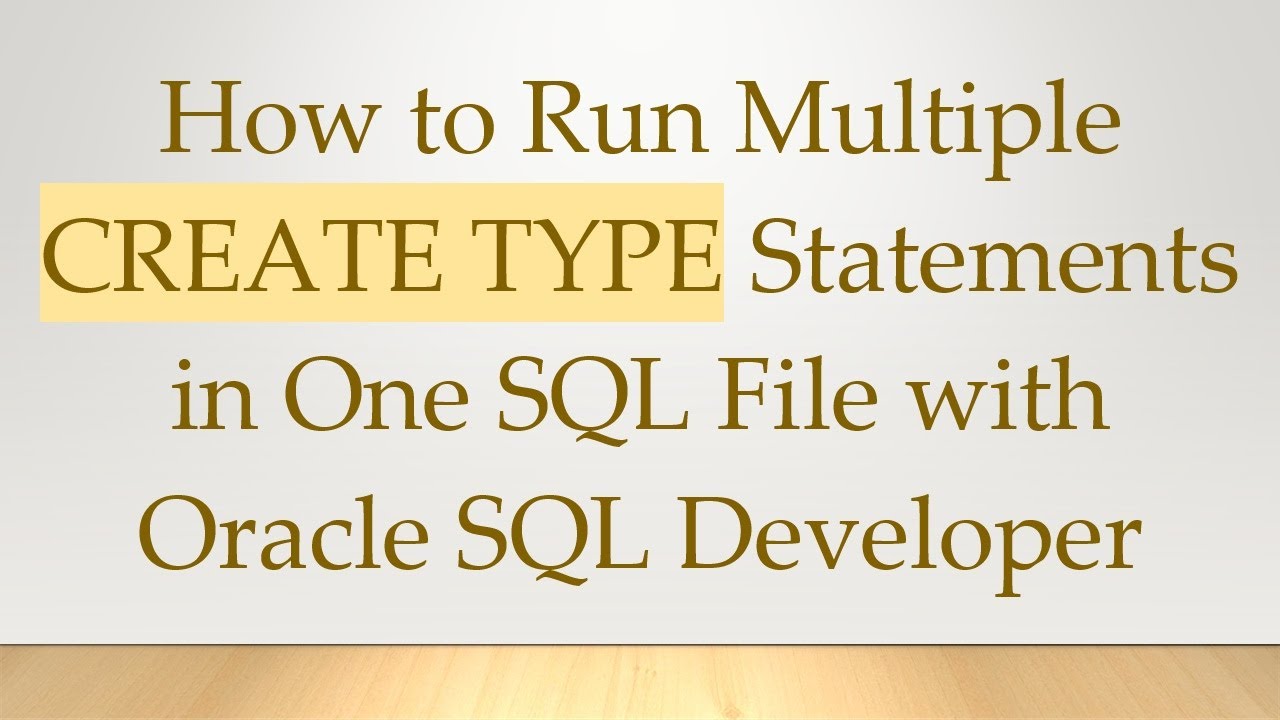 How to Run Multiple CREATE TYPE Statements in One SQL File with Oracle SQL Developer