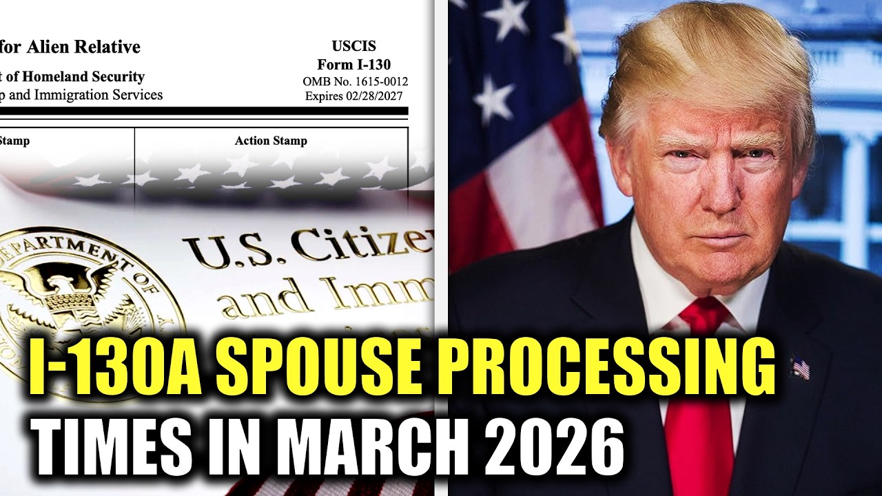 I-130A Spouse Processing Times in March 2026 | US Immigration News 2026 | USCIS
