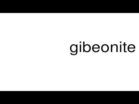 How to pronounce gibeonite