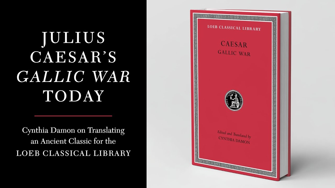 Julius Caesar’s Gallic War Today: Cynthia Damon on Translating an Ancient Classic