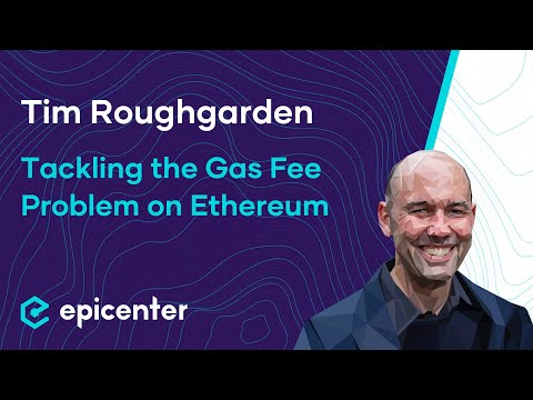 Tim Roughgarden: EIP-1559 – Tackling the Gas Fee Problem on Ethereum #390