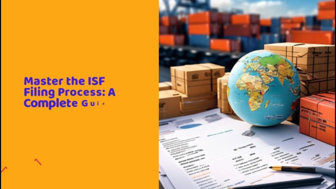 Master the ISF Filing Process: A Complete Guide