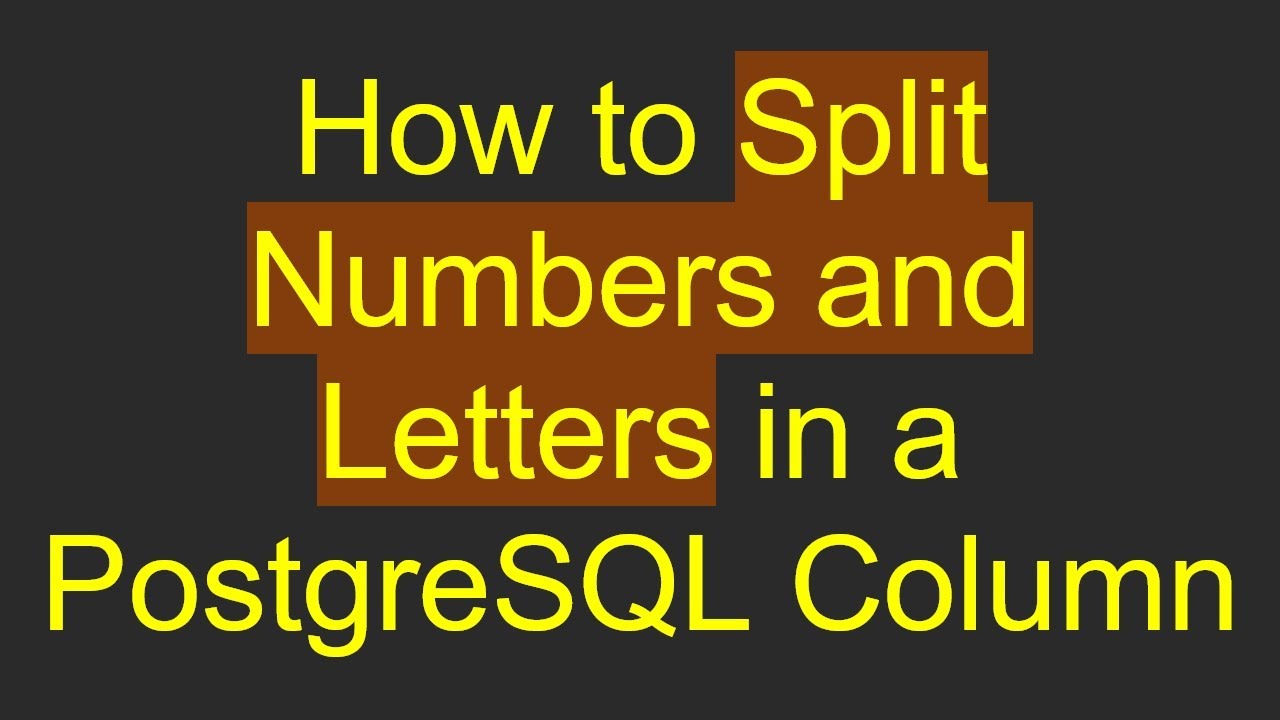 How to Split Numbers and Letters in a PostgreSQL Column