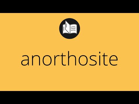 What ANORTHOSITE means • Meaning of ANORTHOSITE • anorthosite MEANING • anorthosite DEFINITION