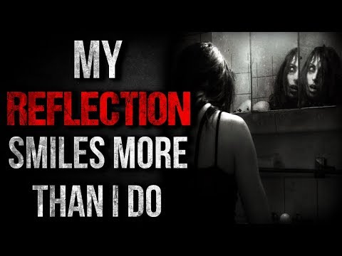 My Reflection Smiles More Than I Do – CreepyPastaJr