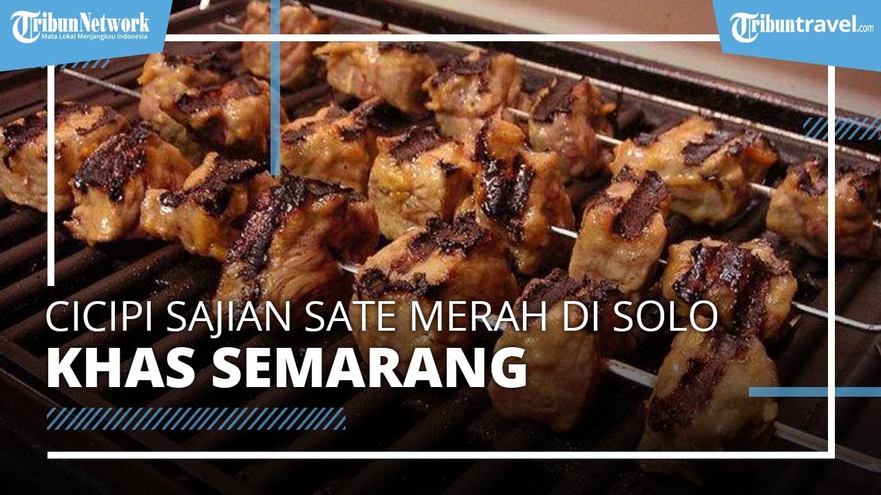 Tempat Wisata Kuliner di Solo, Ada Sate Merah Khas Semarang yang Bisa ...