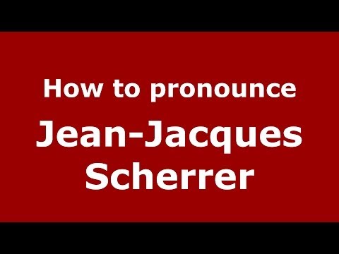 How to pronounce Jean-Jacques Scherrer (French/France) - PronounceNames.com