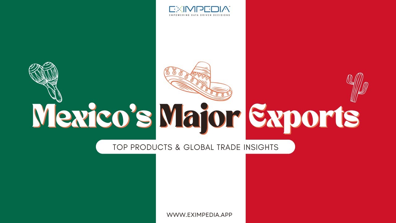Mexico’s Major Exports: Top Products & Global Trade Insights