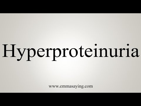 How To Say Hyperproteinuria