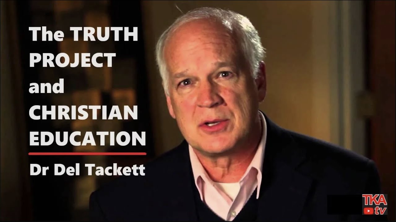 Dr. Del Tackett- The Truth Project & Christian Education- Session 4