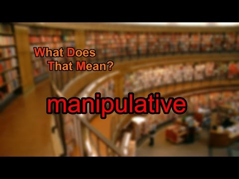 What does manipulative mean?