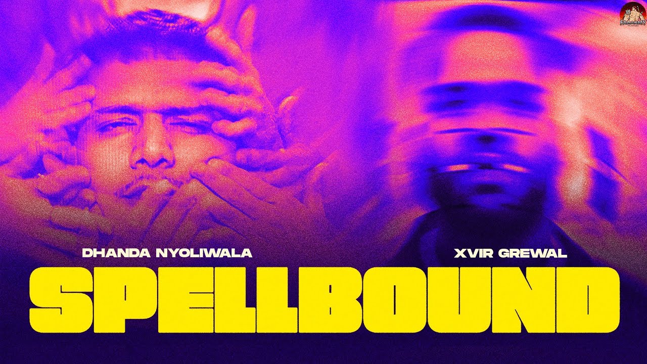 Spellbound (Official Video) Dhanda Nyoliwala | Xvir Grewal