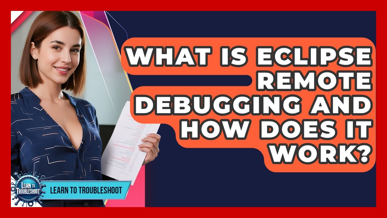 What Is Eclipse Remote Debugging And How Does It Work? - Learn To Troubleshoot