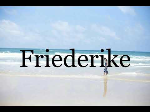 How To Pronounce Friederike🌈🌈🌈🌈🌈🌈Pronunciation Of Friederike