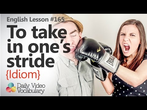 English Lesson # 165 – To take something in one’s stride (Idiom) - Learn English