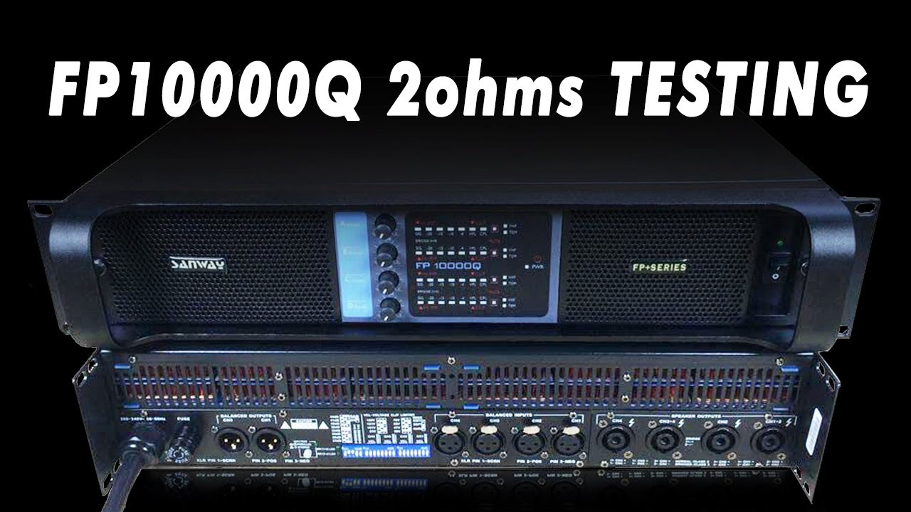 Sanway Audio 110V FP10000Q  Power Amplifier Stable At 2ohms Testing