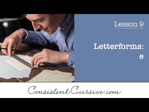 Consistent Cursive - Lesson 9 - Letterforms: e