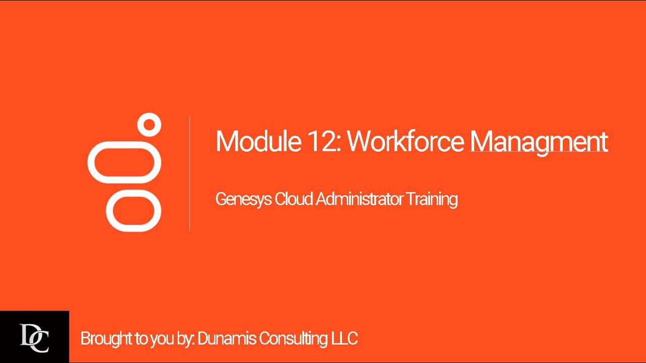 Genesys Cloud Administrator Module 12 Workforce Management
